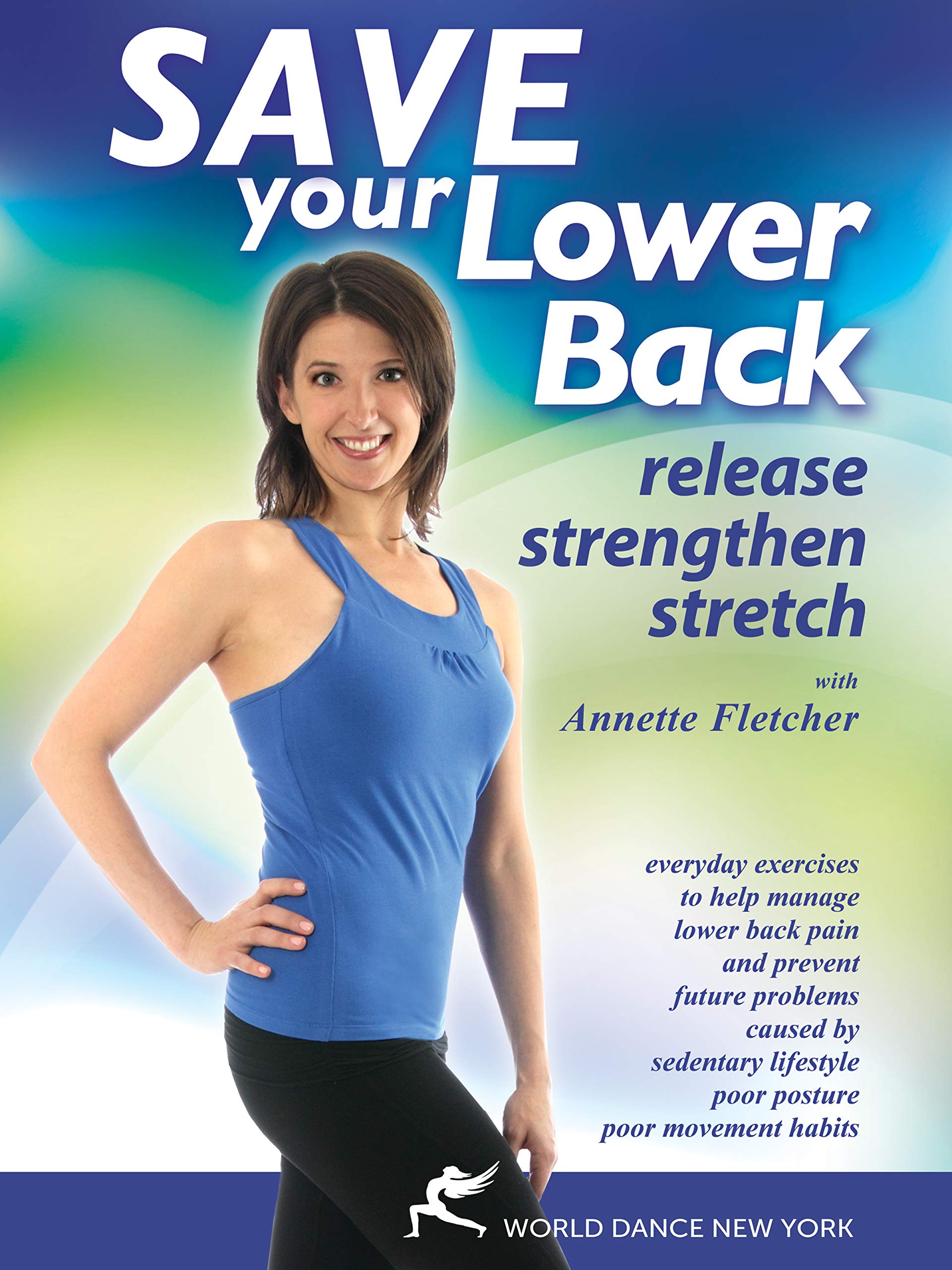 Save Your Lower Back! Release, Strengthen, and Stretch, with Annette Fletcher: Stretching instruction, Back saving exercises