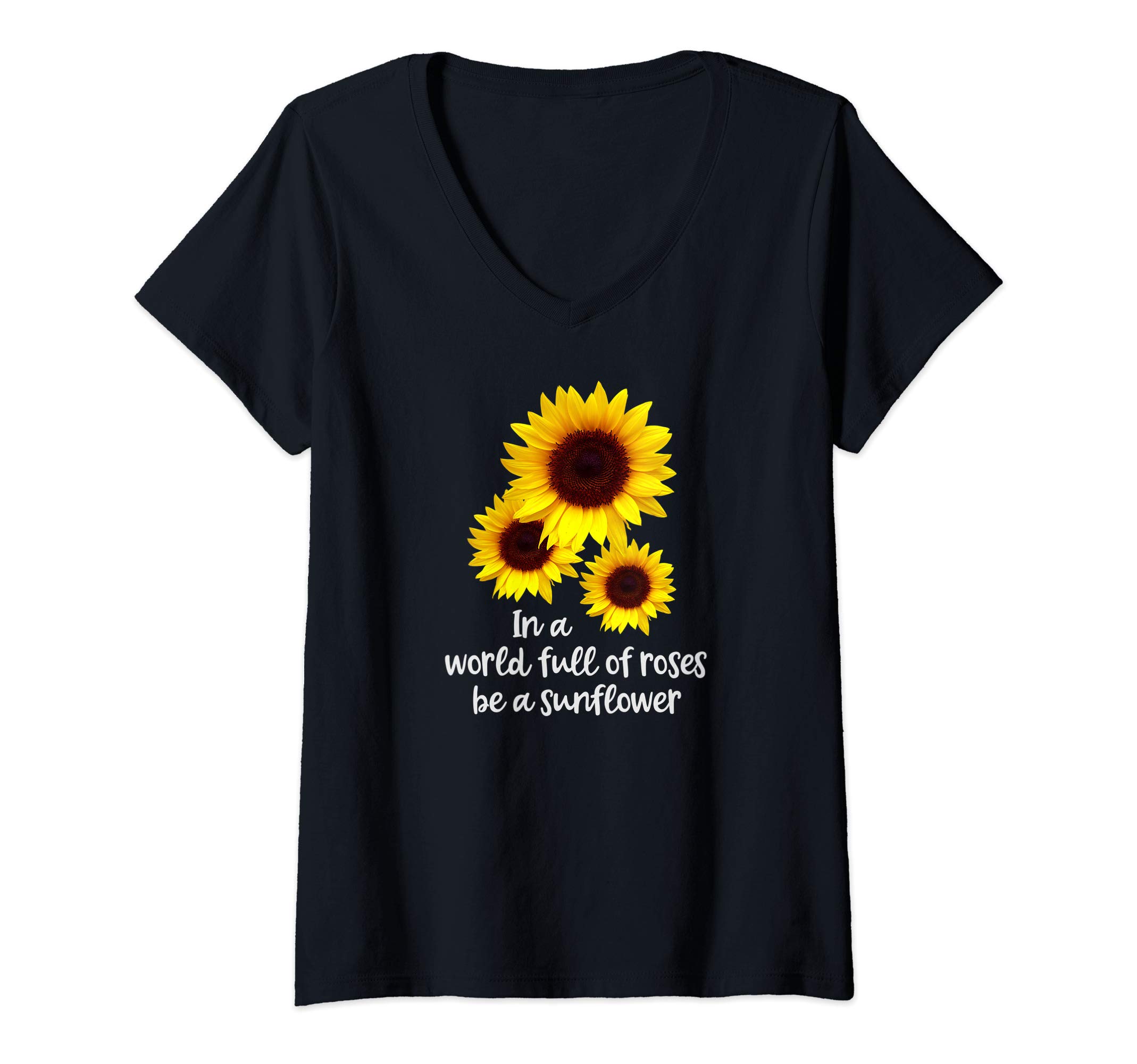 Womens Cute Sunflower Stuff In A World Full Of Roses Be A Sunflower V-Neck T-Shirt