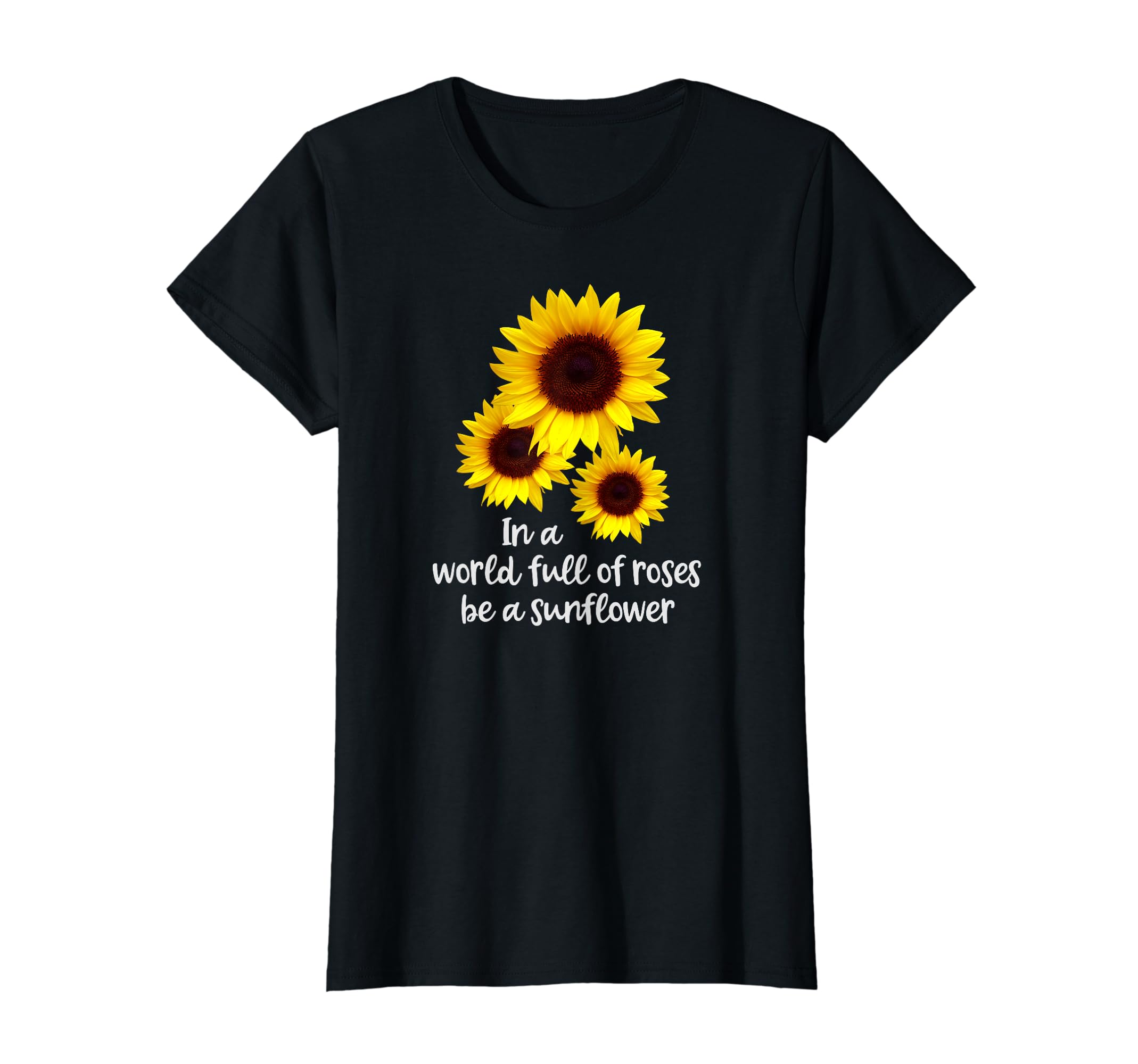 Cute Sunflower Stuff In A World Full Of Roses Be A Sunflower T-Shirt