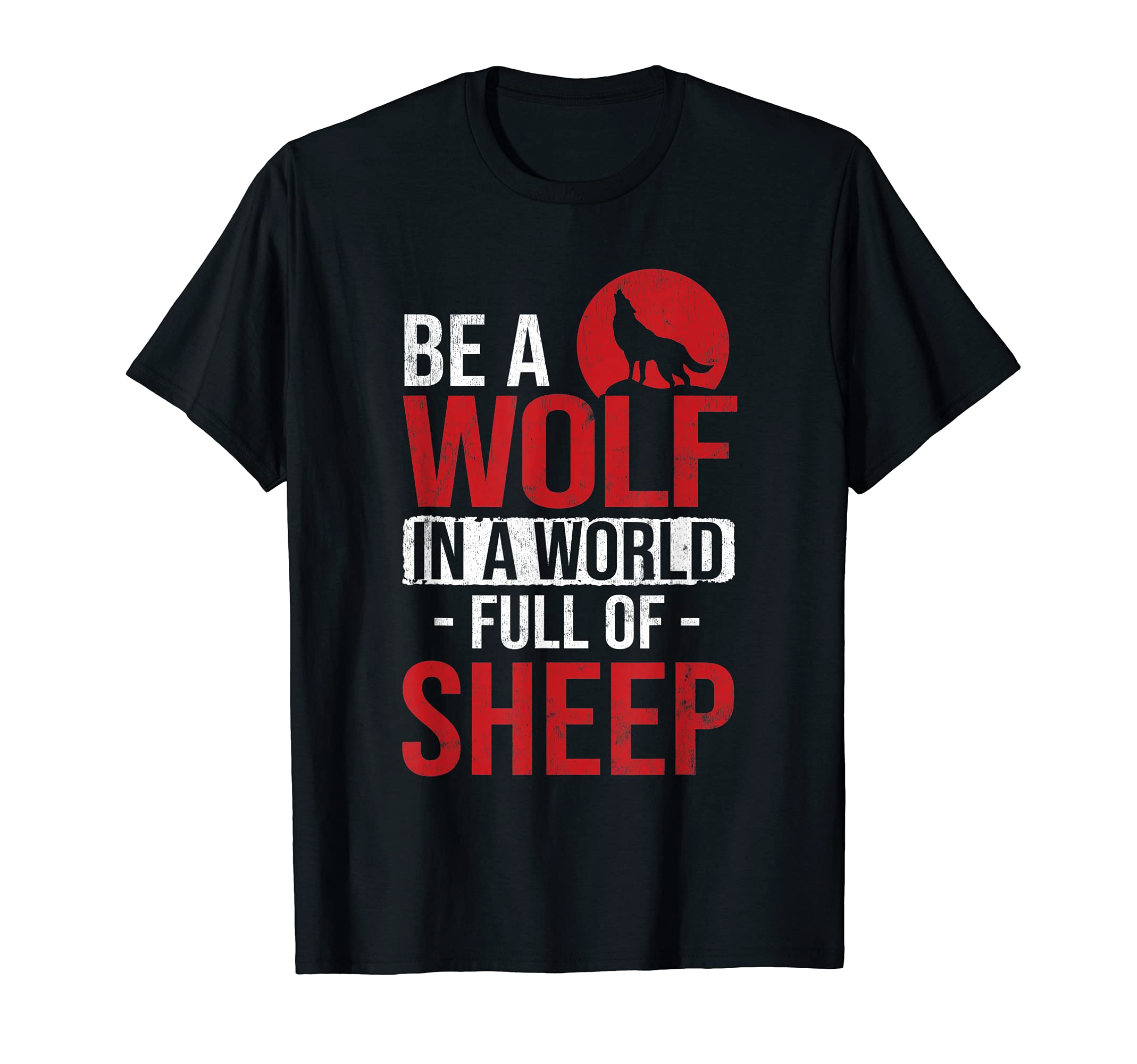 In A World Full Of Sheep Be A Wolves Wolf Stuff Wolf T-Shirt