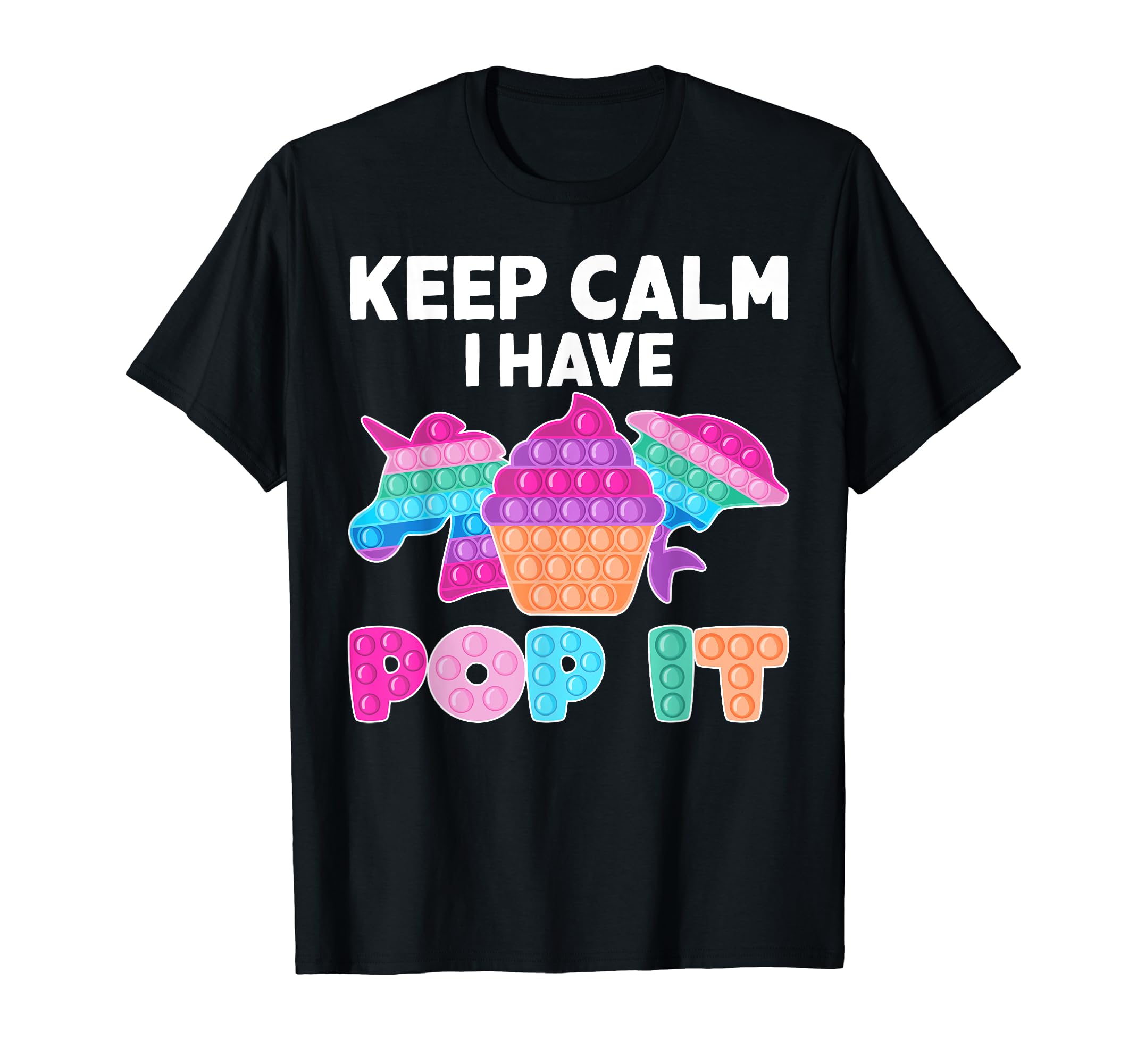 Keep calm i have pop it Girl Pop Fidget Toys Graphic Unicorn T-Shirt