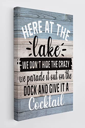 Here At The Lake We Don't Hide The Crazy Wall Art Canvas Farmhouse Lake Theme 11x14 Inch Prints Decor For Lake House Home Bedroom Gifts For Lake Lover,Lake Housewarming,Lake House Porch Sign Decor