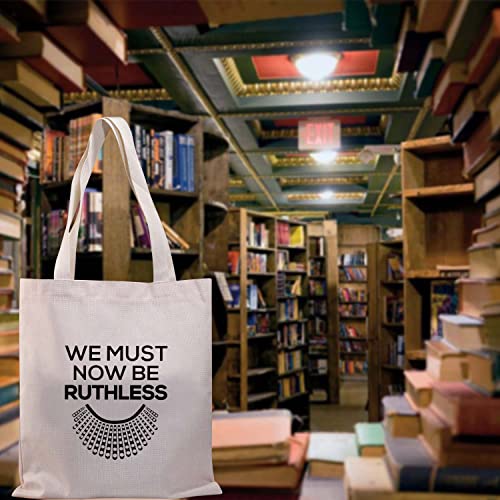 BDPWSS Feminist Tote Bag For Women We Must Now Be Ruthless Law School Graduation Gifts Feminist RBG Gift (Must be ruthless TG)