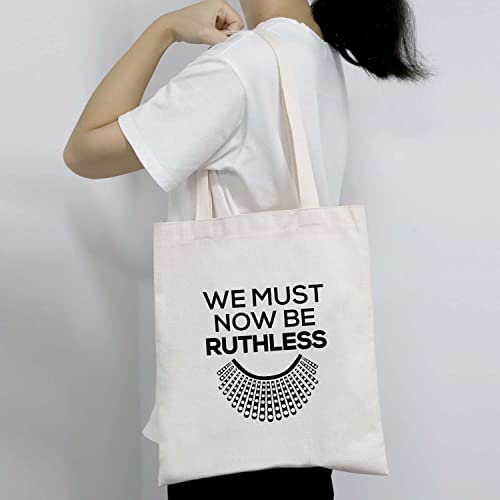 BDPWSS Feminist Tote Bag For Women We Must Now Be Ruthless Law School Graduation Gifts Feminist RBG Gift (Must be ruthless TG)