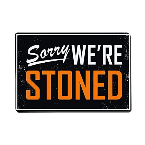 Fmcmly Sorry We're Stoned Sign Funny Metal Tin Signs Home Bar Man Cave Garage Farmhouse Diner Dormitory Cafe Wall Decor Art Poster 8x12 Inch