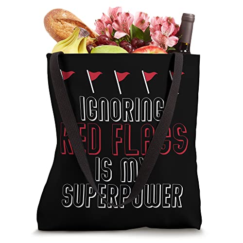 Ignoring Red Flags Is My Superpower Relationship Red Flags Tote Bag