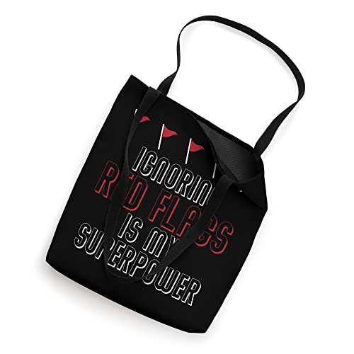 Ignoring Red Flags Is My Superpower Relationship Red Flags Tote Bag