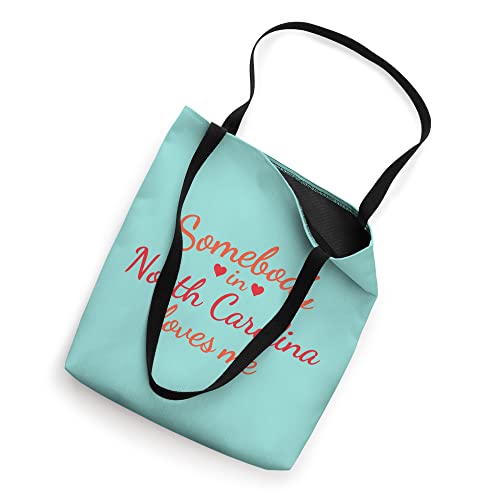 Somebody in North Carolina Loves Me Tote Bag