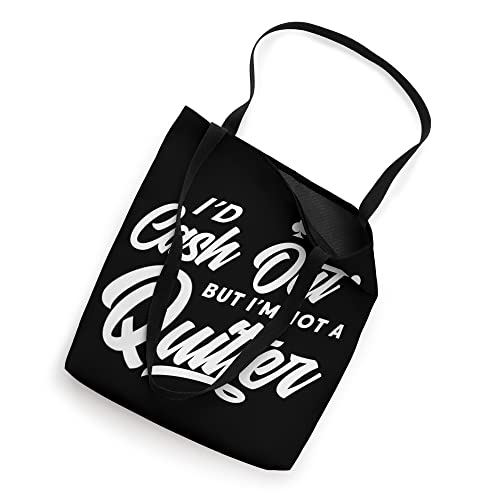I'd Cash Out But I'm Not A Quitter, Casino Gambling, Poker Tote Bag