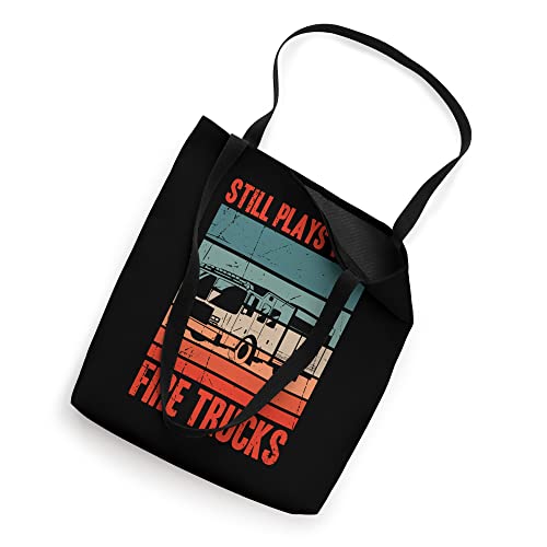 Still plays with Fire Trucks for funny Firefighter Tote Bag