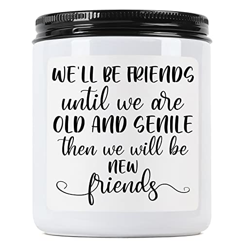 Lavender Scented Candles - We'll Be Friends Until We are Old and Senile - Best Friend,Friendship Gifts,Coworker Gifts - Christmas,Mothers Day,Birthday Gifts for Women,Men,Friends,Mom,Sister,Female