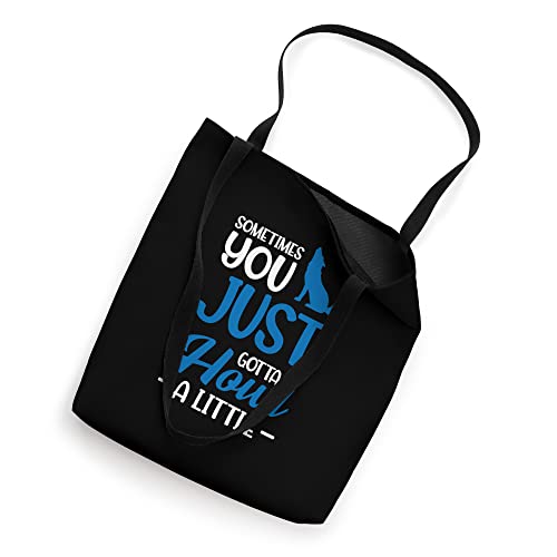 Sometimes you just gotta howl a little Wolf Tote Bag
