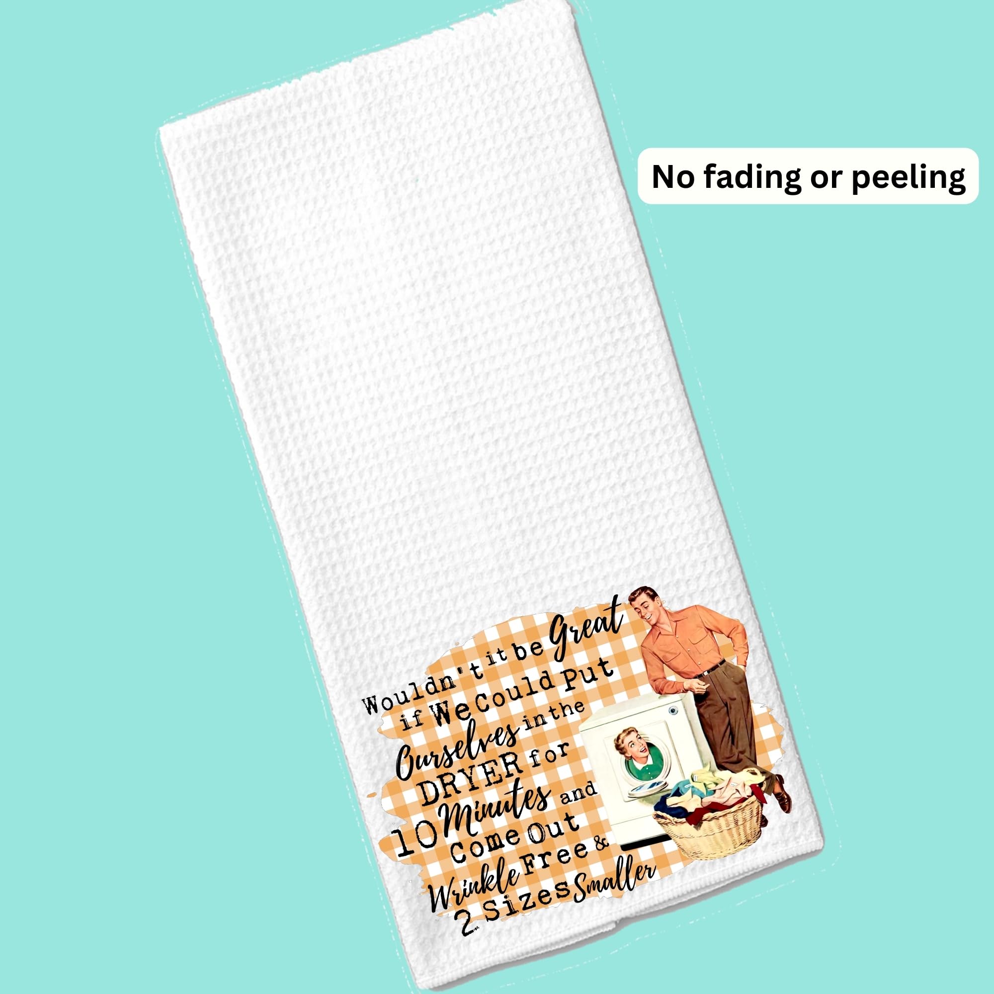 Wouldn't it be Great if we could put Ourselves in the Dryer Funny Vintage 1950's Housewife Pin-up Girl Waffle Weave Microfiber Towel Kitchen Linen Gift for Her BFF