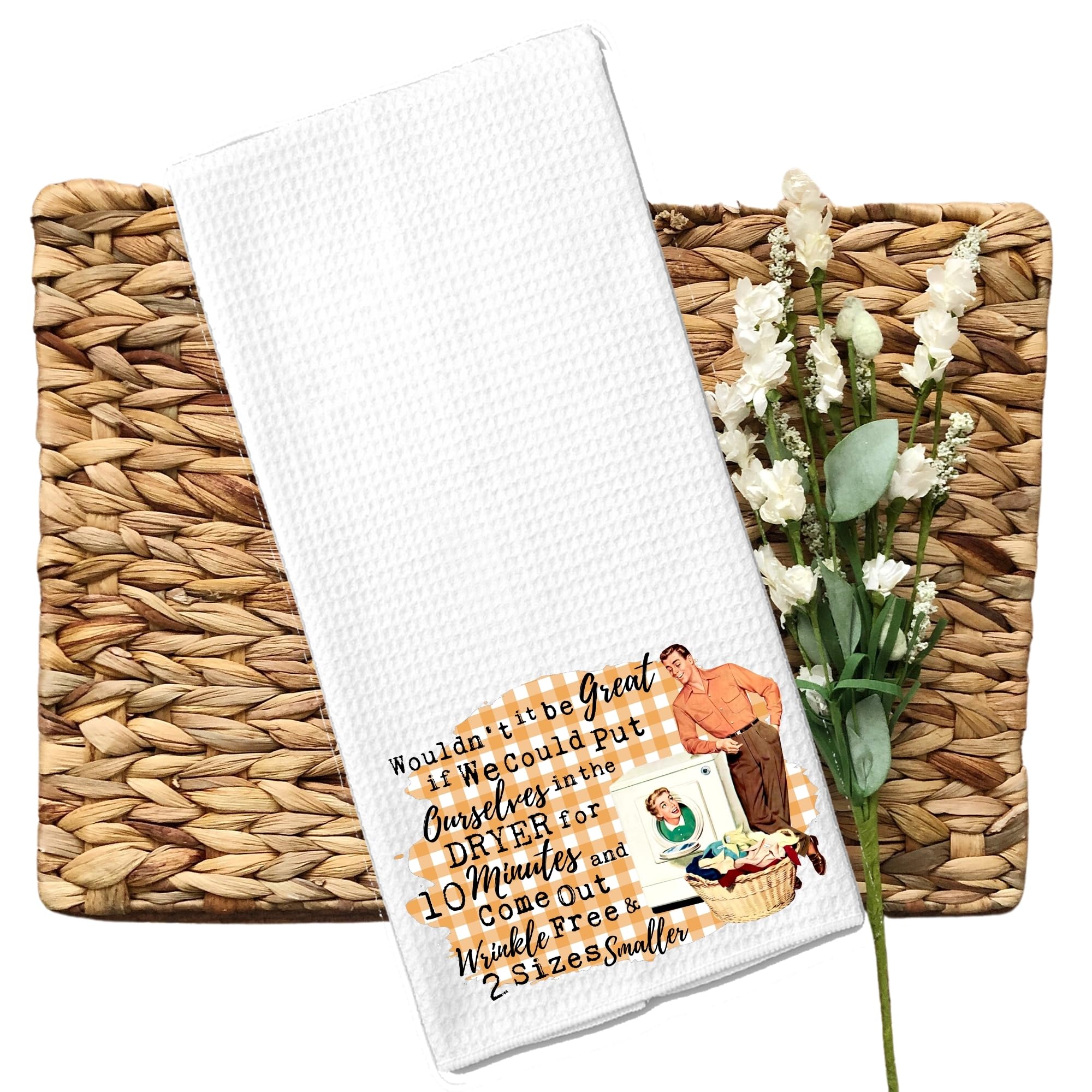Wouldn't it be Great if we could put Ourselves in the Dryer Funny Vintage 1950's Housewife Pin-up Girl Waffle Weave Microfiber Towel Kitchen Linen Gift for Her BFF