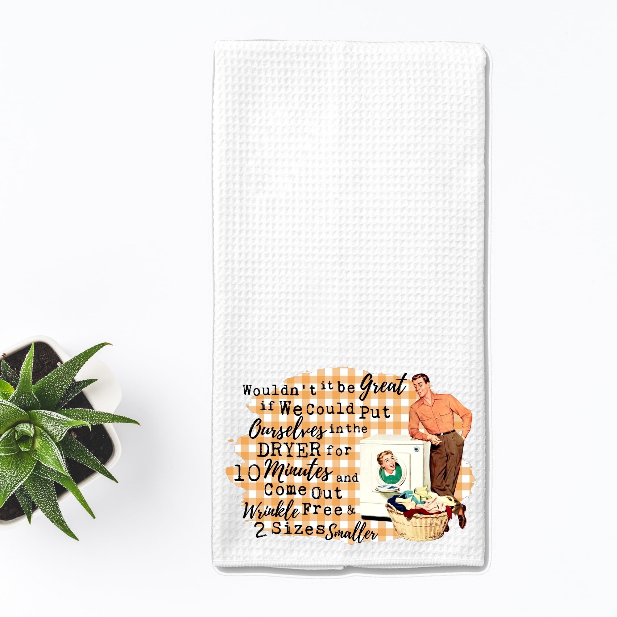 Wouldn't it be Great if we could put Ourselves in the Dryer Funny Vintage 1950's Housewife Pin-up Girl Waffle Weave Microfiber Towel Kitchen Linen Gift for Her BFF