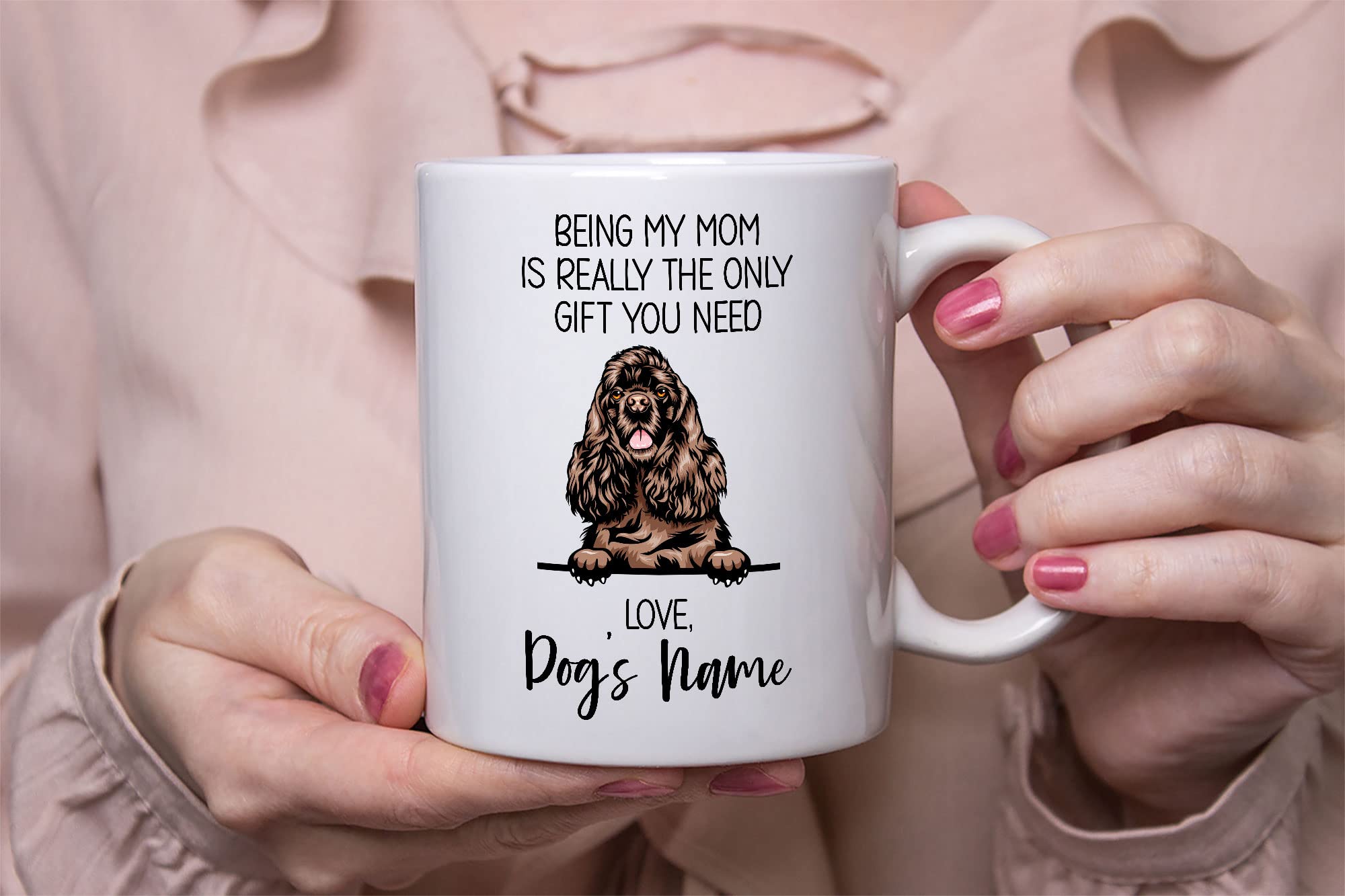 Personalized American Cocker Spaniel Coffee Mug, Custom Dog Name, Customized Gifts For Dog Mom, Mother's Day, Gifts For Dog Lovers, Being My Mom is the Only Gift You Need