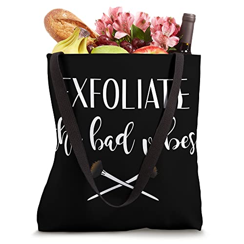 Exfoliate Bad Vibes Skincare Skin Specialist Esthetician Tote Bag