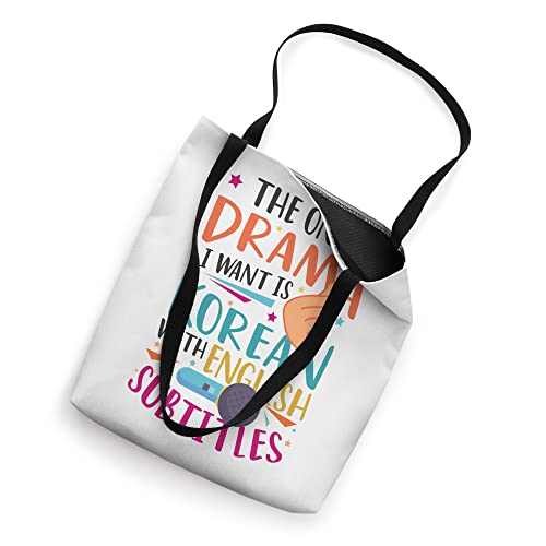 Only Drama I Want Is Korean With English Subtitles K-Drama Tote Bag