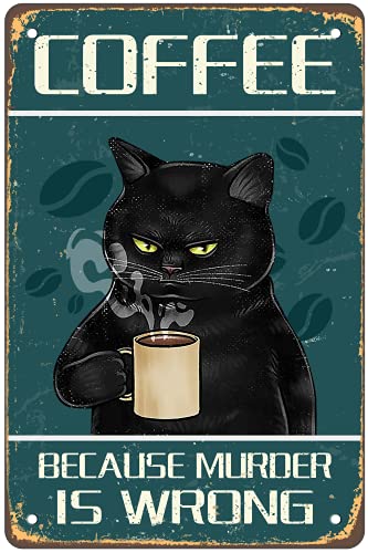 Coffee Because Murder is Wrong' Wall Decor Sign,Funny Black Cat Tin Sign,Vintage Retro Poster Paintings Cute Cat&Coffee Home Bedroom Livingroom Bathroom Decoration Picture,Fun Gift,8x12inches.