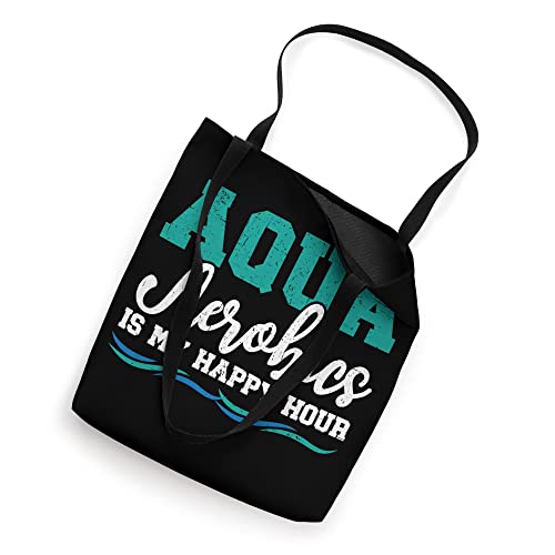 Aqua Aerobics Is My Happy Hour Water Aerobics Instructor Tote Bag