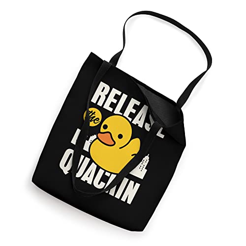 Release The Quackin Funny Duck Pun Cute Little Yellow Duck Tote Bag