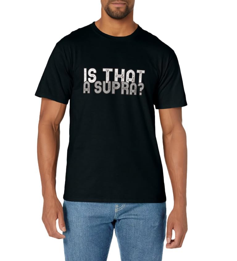 Is That a Supra Funny Car Auto Enthusiast JDM T-Shirt