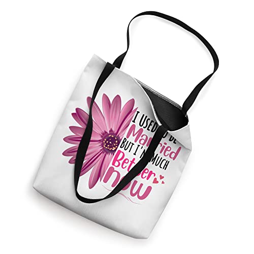 I Used To Be Married But I'm Much Better Now Funny divorce Tote Bag