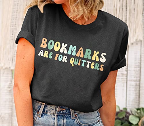 Bookmarks are for Quitters Shirt Women Book Lovers Tees Reading Shirts Bookworm Gift Top Funny Letters Print T-Shirt