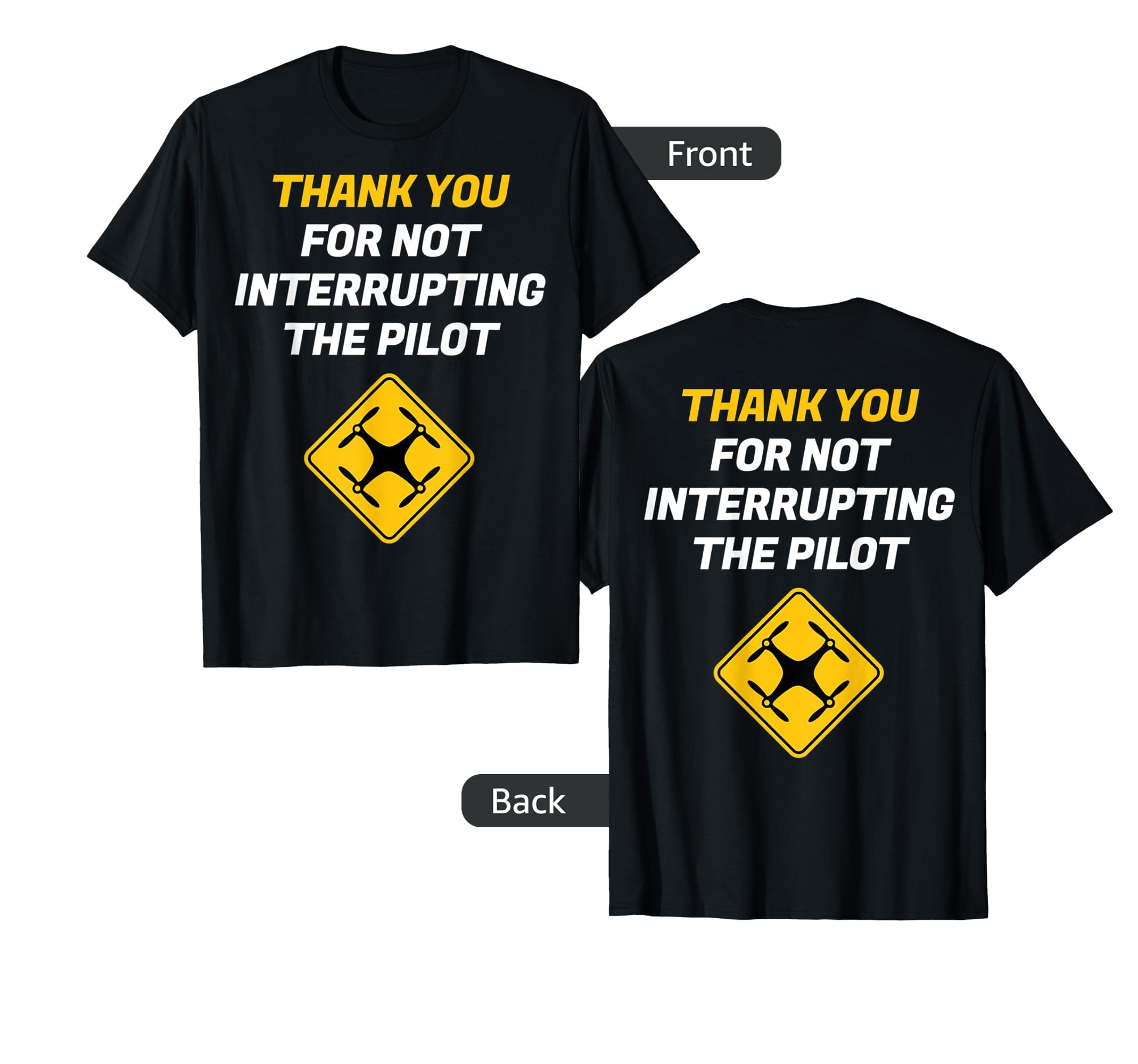 Don't Interrupt Drone Pilot T-Shirt Front & Rear Warning