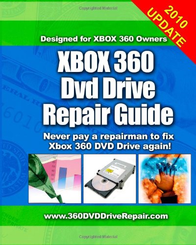 Xbox 360 DVD Drive Repair Guide: Never Pay A Repairman To Fix Xbox 360 DVD Drive Again!