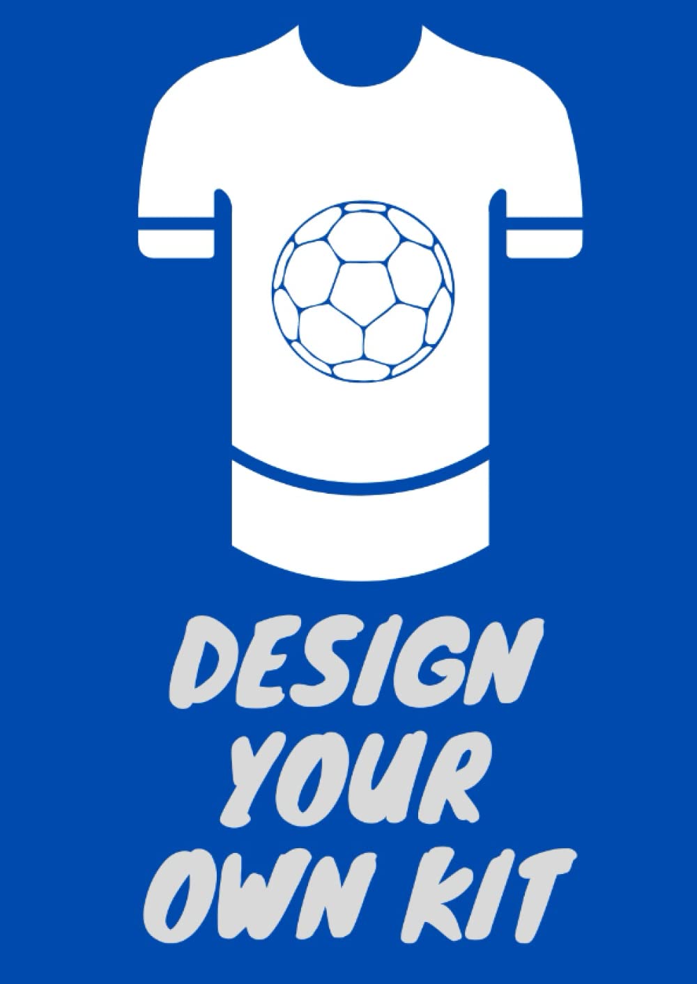 Design your own kit: Football Edition