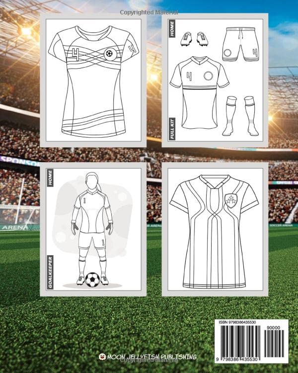 Football Kit Designer Colouring Book for Girls: Design and Colour Your Own Soccer Shirts Activity Book