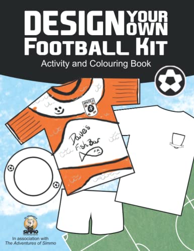 Design Your Own Football Kit: Activity And Colouring Book For Kids 8-14