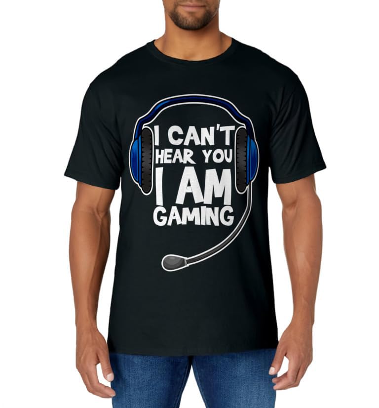 Funny I Can't Hear You I'm Gaming Computer Video Gamers T-Shirt