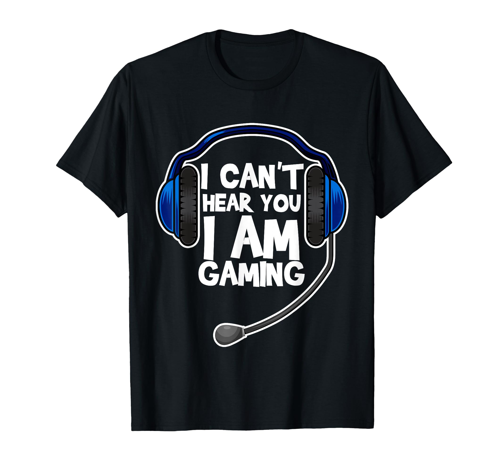 Funny I Can't Hear You I'm Gaming Computer Video Gamers T-Shirt