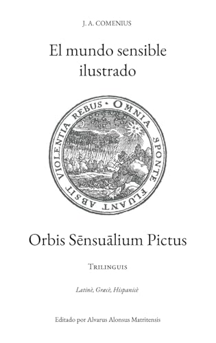 El mundo sensible ilustrado: Orbis Sensualium Pictus (Spanish Edition)