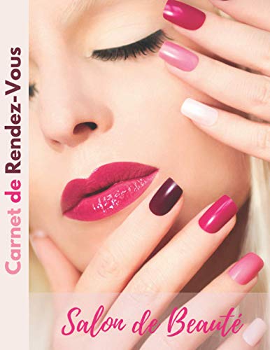 Carnet de RDV Salon de Beauté|Manucure, Esthéticienne, Cosméticienne: Agenda professionnel Planification Annuelle de Rendez-Vous Clients |Organisation ... Salon| Format A4 | 310 Pages (French Edition)