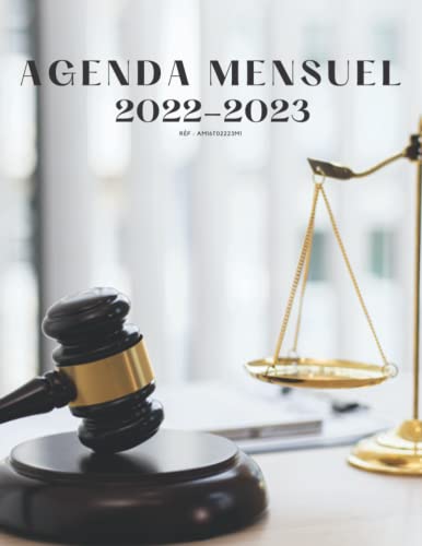 AGENDA MENSUEL 2022 - 2023: Large Planificateur pour organiser et gérer vos projets professionnels et RDVs pour les métier de justice : juges, ... 2022 à Decembre 2023 (French Edition)