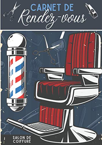 Carnet de rendez-vous salon de coiffure: Journal de bord à compléter pour coiffeurs et coiffeuses pour organiser vos rendez-vous professionnels | Un ... pour planifier vos rdv (French Edition)