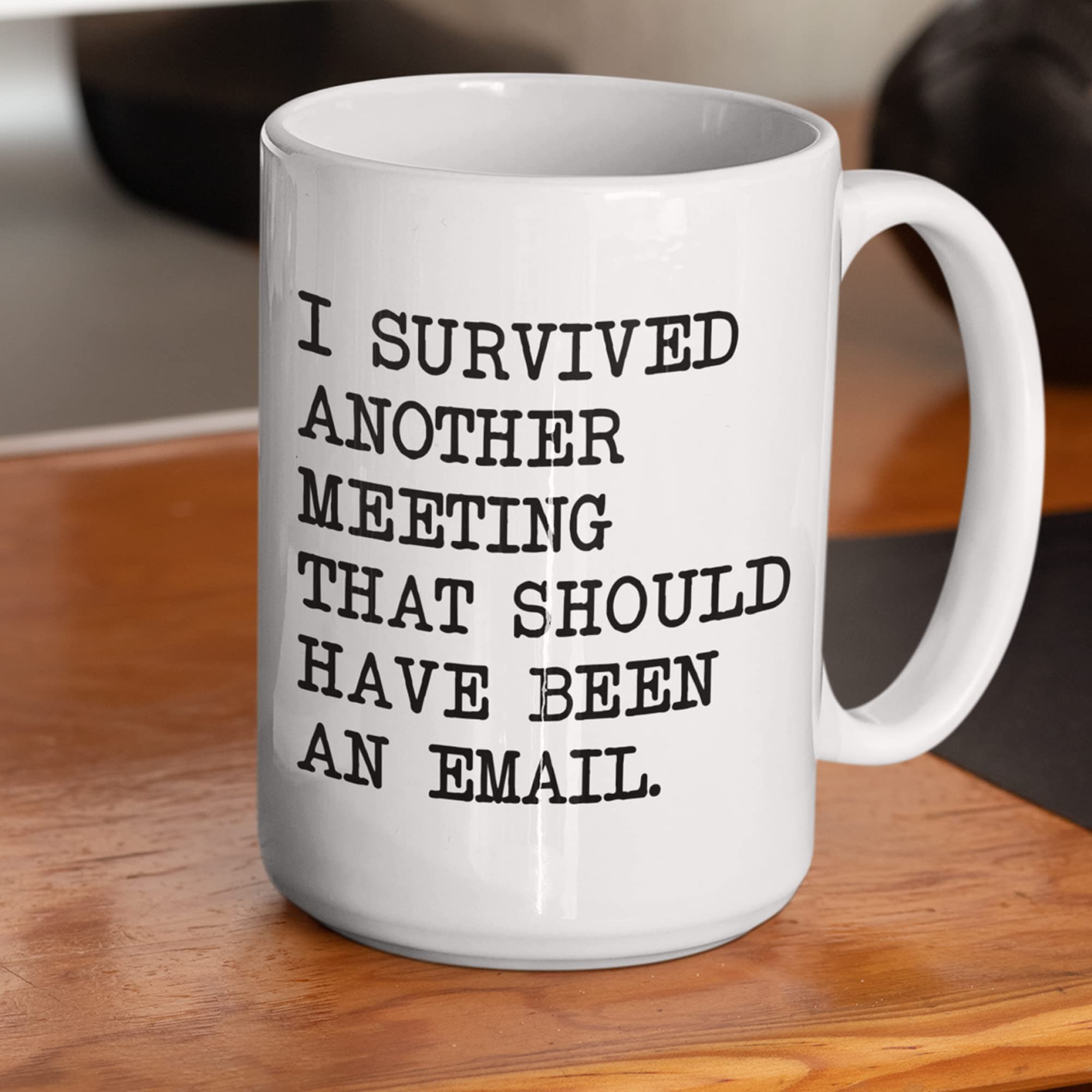 Switzer Kreations I survived another meeting... should have been an email - Funny coffee mug 11OZ 15OZ Ceramic - Best gift or souvenir - SHIPS FROM USA (15 OZ)