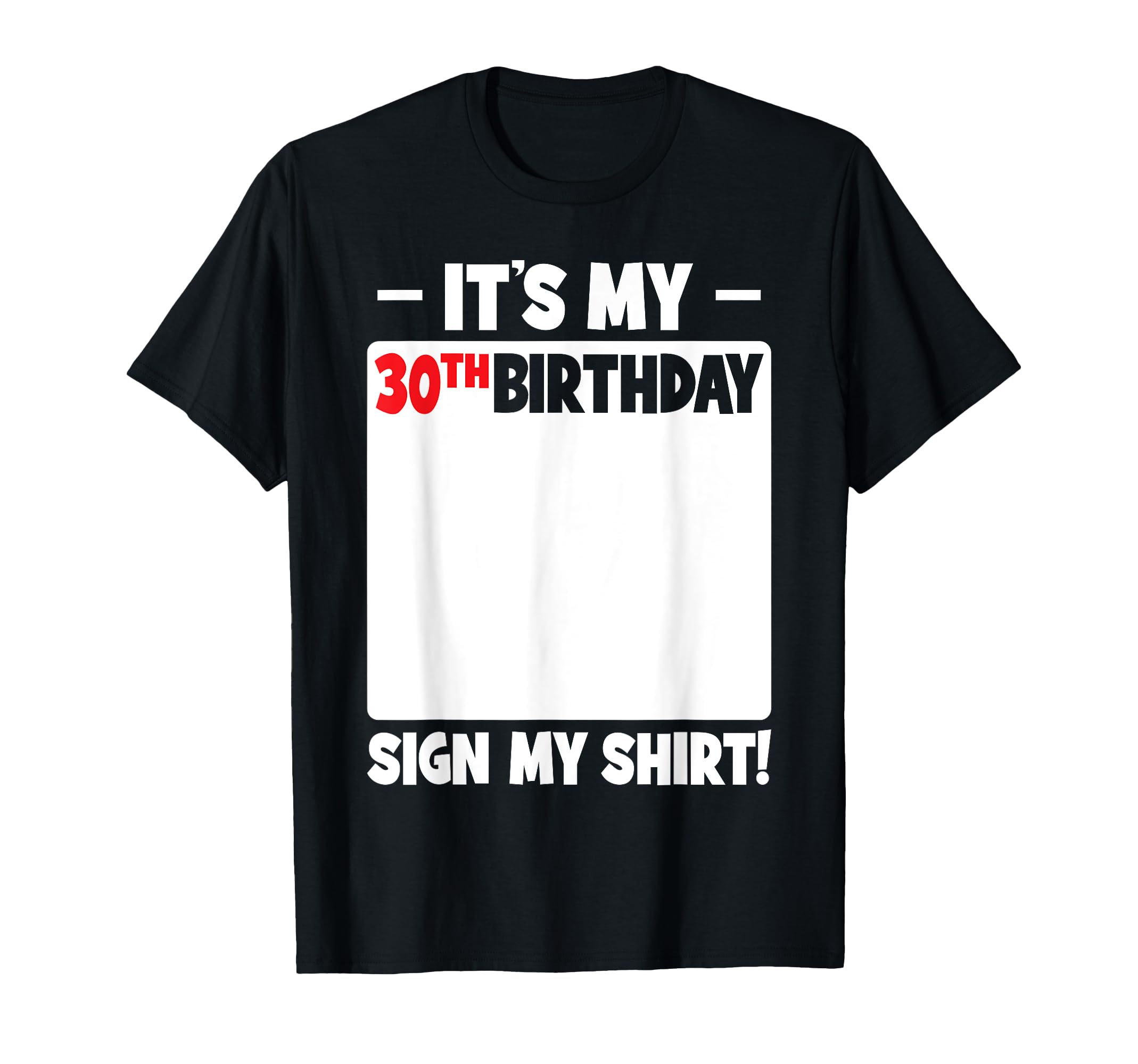 It's My 30th Birthday 30 Years Old Birthday Party Sign My T-Shirt