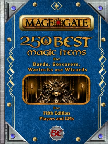 250 Best Magic Items for Bards, Sorcerers, Warlocks, and Wizards: For Fifth Edition Players and GMs (250 Best Magic Items for 5th Edition (5e))