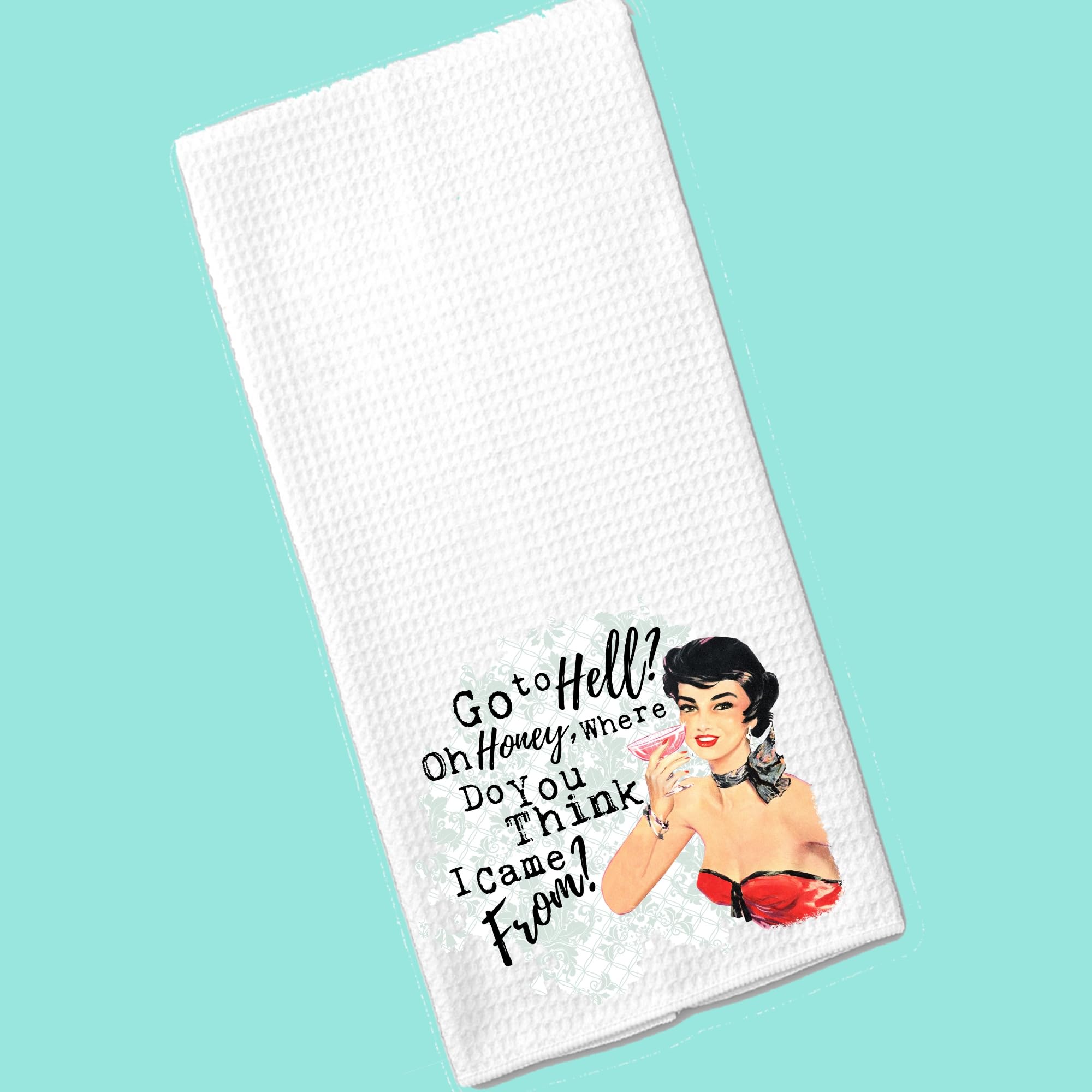 Go to Hell? Oh Honey, where do you Think I came from? Funny Vintage 1950's Housewife Pin-up Girl Waffle Weave Microfiber Towel Kitchen Linen Gift for Her BFF