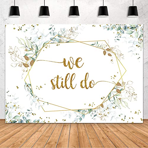MEHOFOND We Still Do Backdrop for Wedding Anniversary Party Decorations Engagement Bachelorette Party Eucalyptus Leaves Greenery Photography Background Vow Renewal Decorations Supplies Banner 7x5ft
