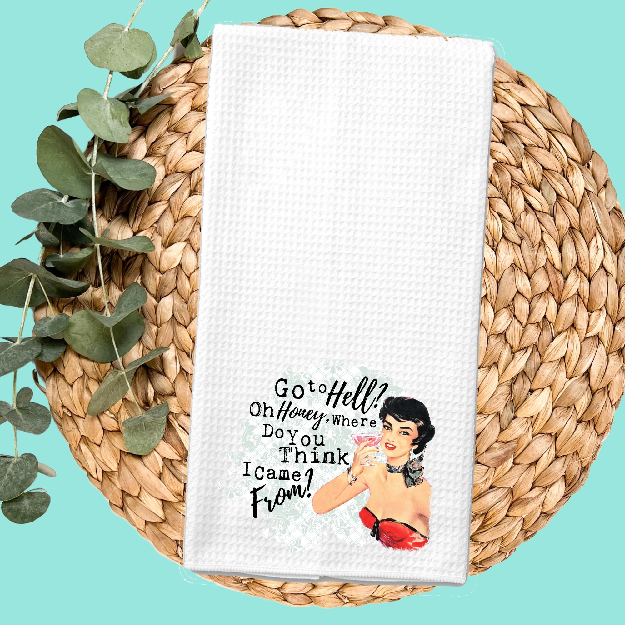 Go to Hell? Oh Honey, where do you Think I came from? Funny Vintage 1950's Housewife Pin-up Girl Waffle Weave Microfiber Towel Kitchen Linen Gift for Her BFF
