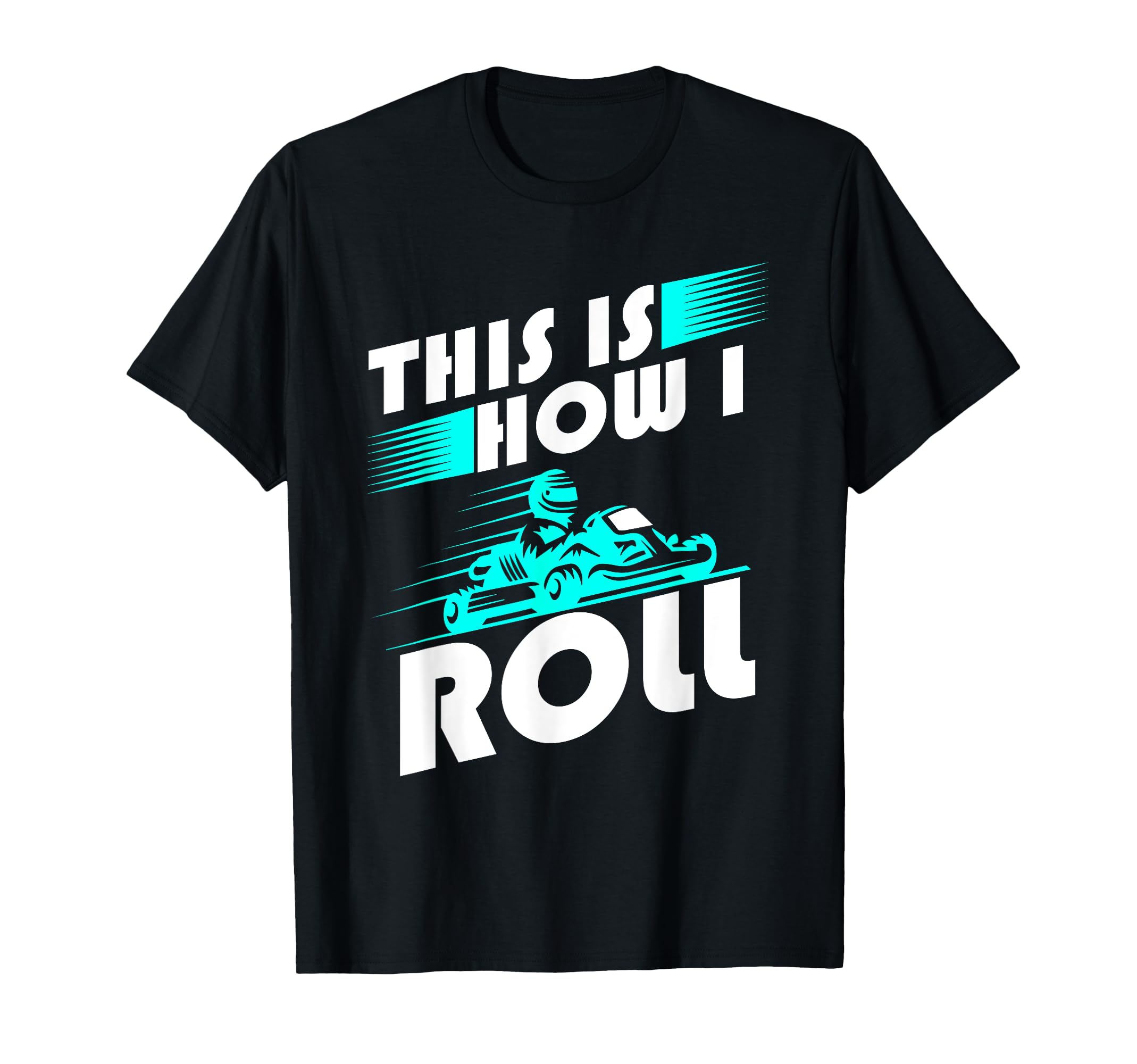 Go Kart Racing Gift Tees Funny Go-Kart How I Roll T-Shirt