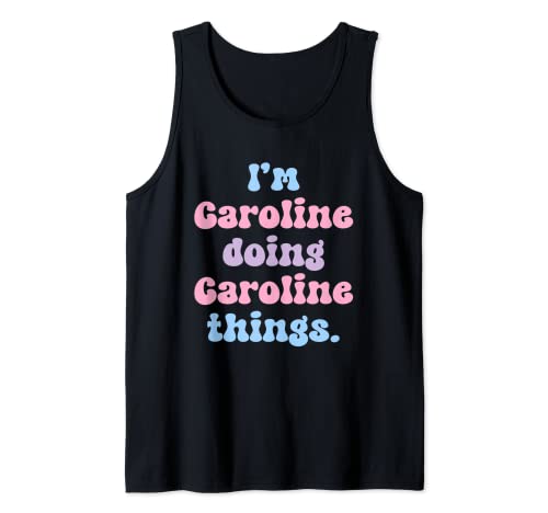 I'm Caroline Doing Caroline Things Funny Name Tank Top