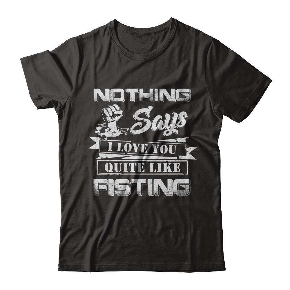 CenturyTee Nothing Says I Love You Quite Like Fisting Shirt Premium Short Sleeve (Black, XL)