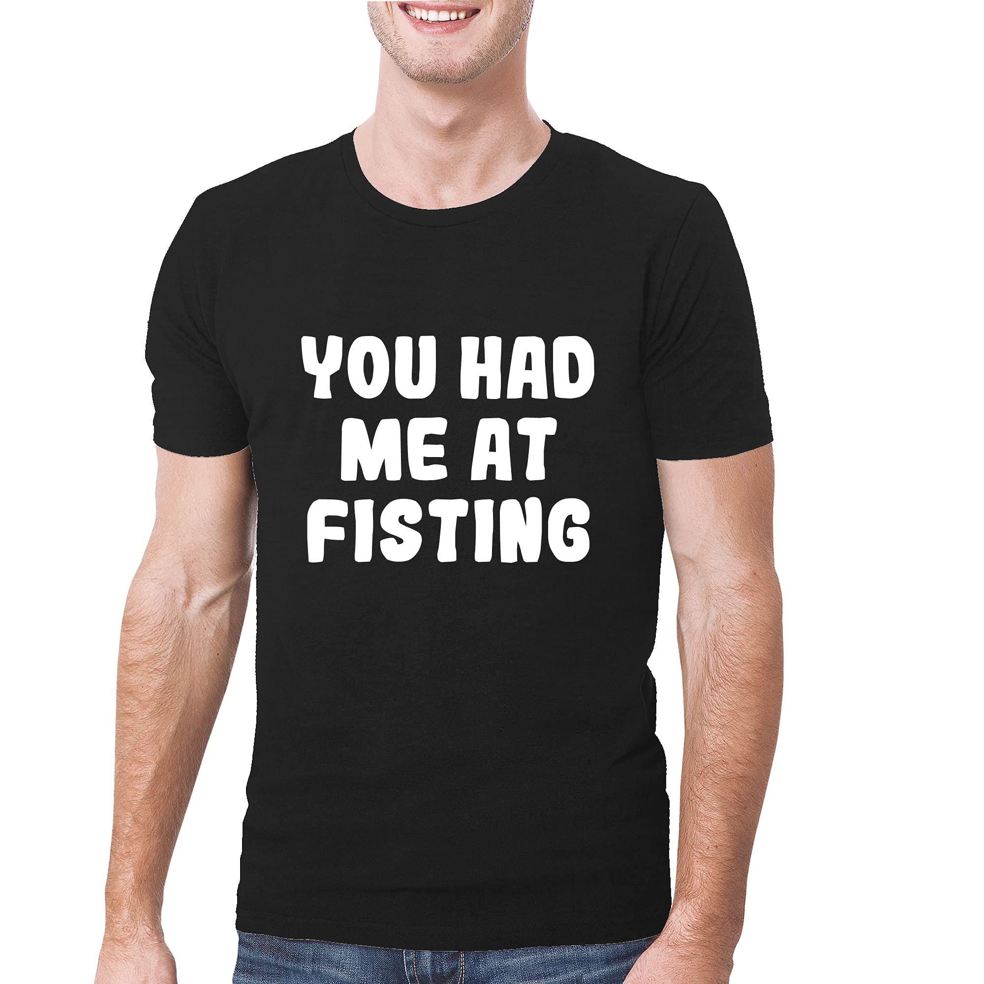 The Town Butler You Had Me At FISTING - A Soft & Comfortable Men's T-Shirt, Black, Medium