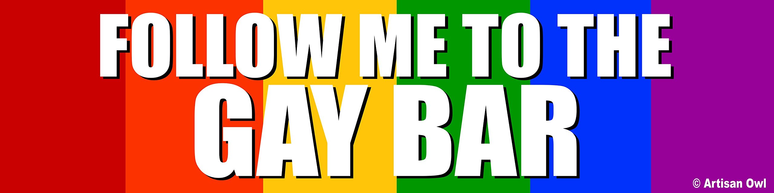 Follow Me to The Gay Bar Rainbow Auto Bumper Magnet - Hilarious!